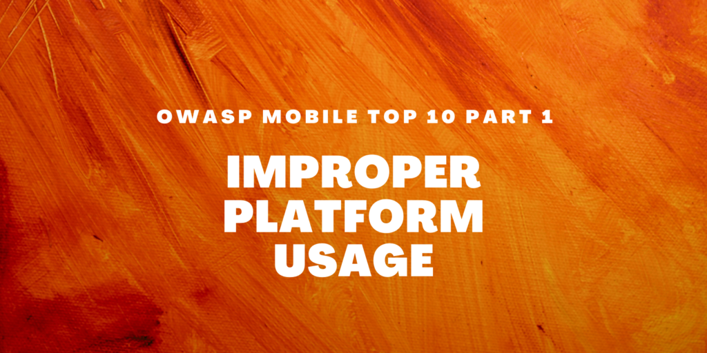 OWASP Mobile Top 10 Part 1: Improper Platform Usage - Lukas Vileikis